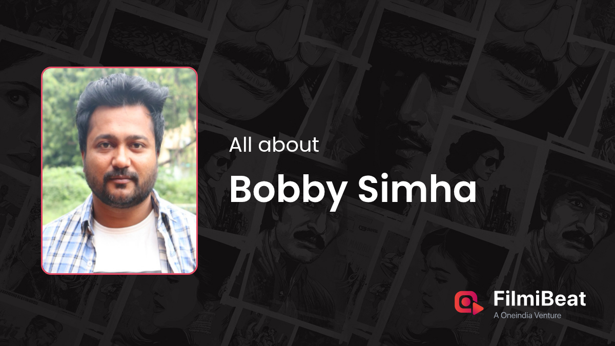 Bobby Simha Biography | Bobby Simha Girlfriend, Wife, Family & Net ...