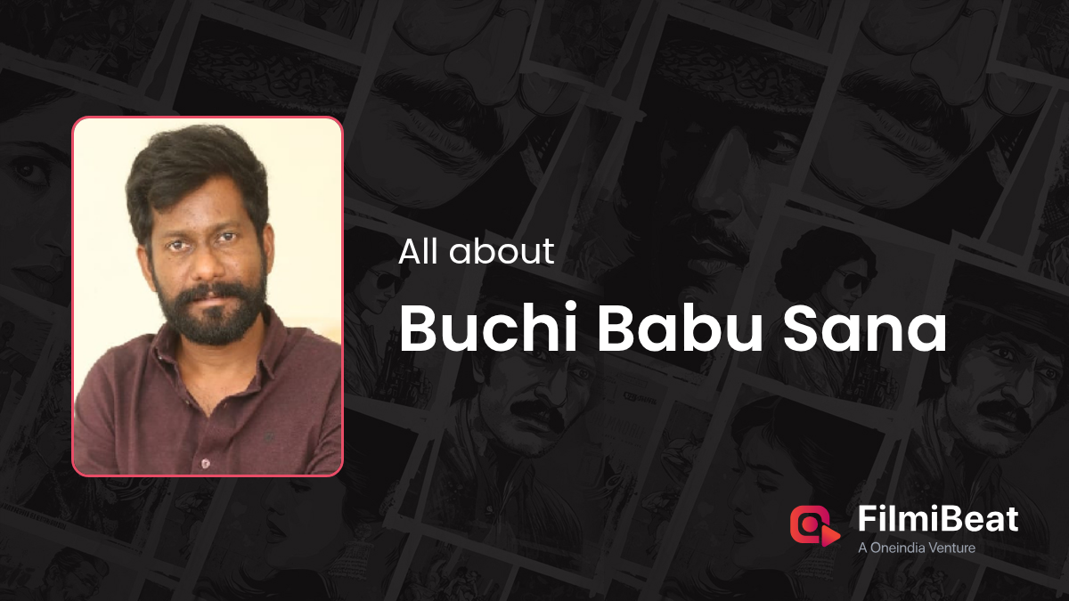 Buchi Babu Sana Movies | Buchi Babu Sana: Height, Age, Wife, Girlfriend ...