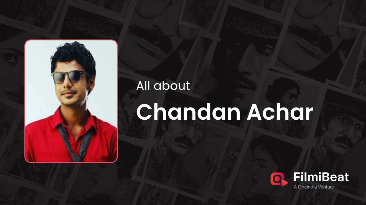 Chandan Achar Movies | Chandan Achar: Height, Age, Wife, Girlfriend ...