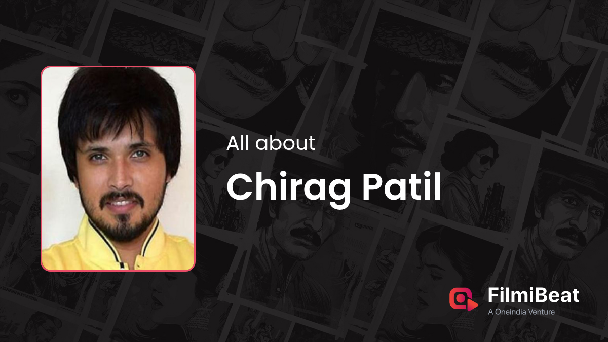 Chirag Patil Movies | Chirag Patil: Height, Age, Wife, Girlfriend ...