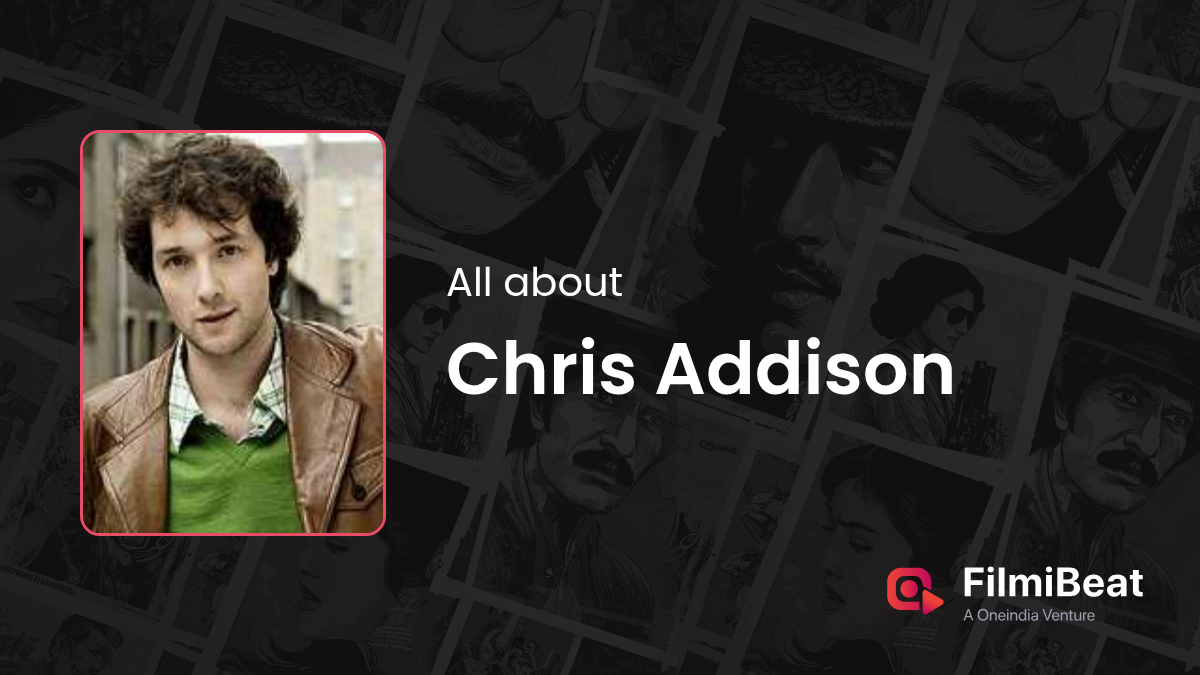 Chris Addison Movies | Chris Addison: Height, Age, Wife, Girlfriend ...