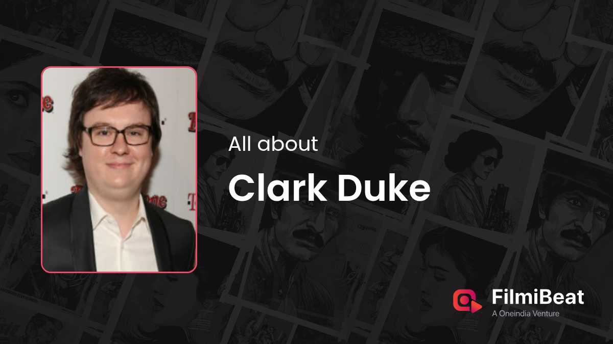 Clark Duke Movies | Clark Duke: Height, Age, Husband, Boyfriend ...