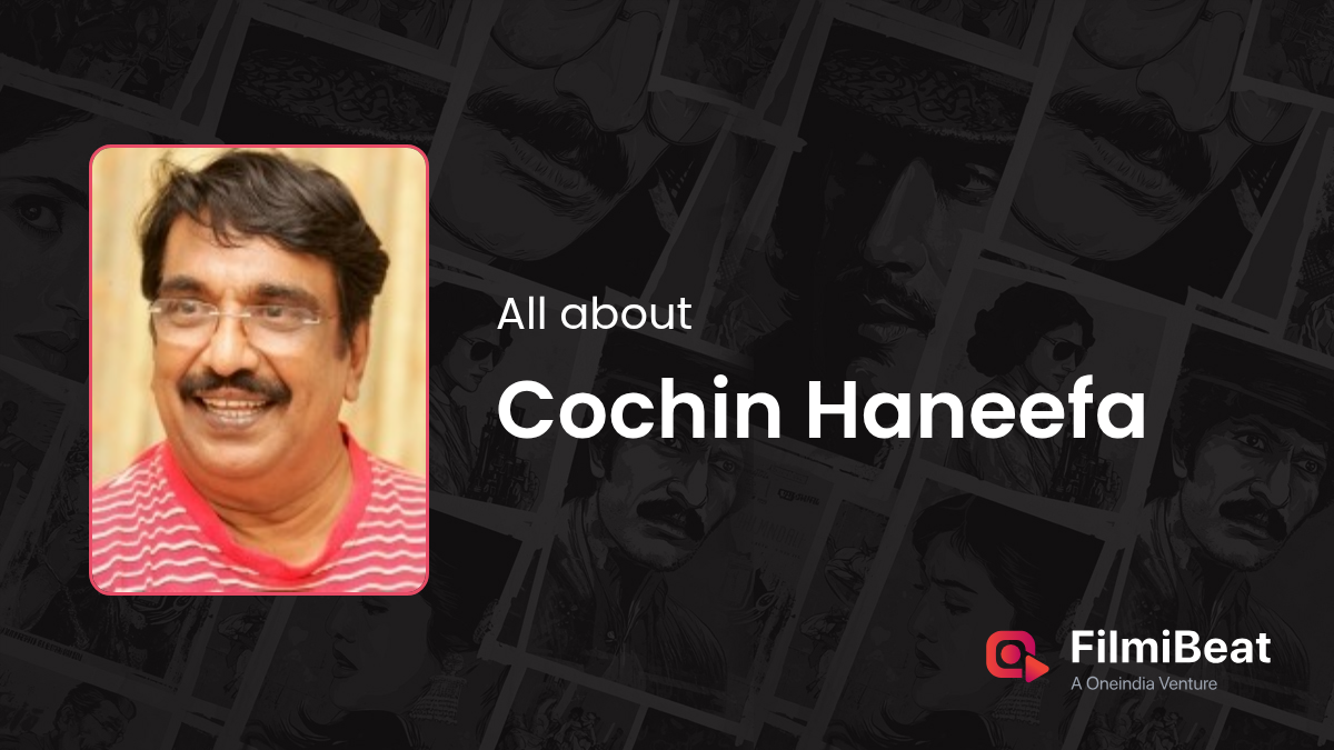 Cochin Haneefa Movies | Cochin Haneefa: Height, Age, Wife, Girlfriend ...