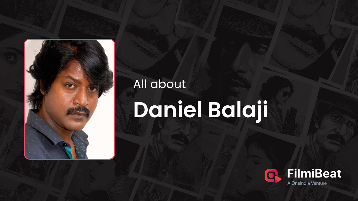 Daniel Balaji Movies | Daniel Balaji: Height, Age, Wife, Girlfriend ...