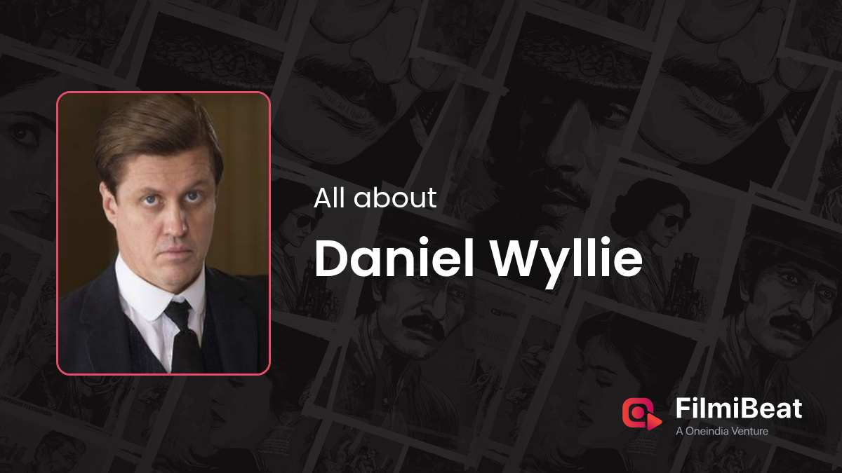 Daniel Wyllie Biography | Daniel Wyllie Boyfriend, Husband, Family ...