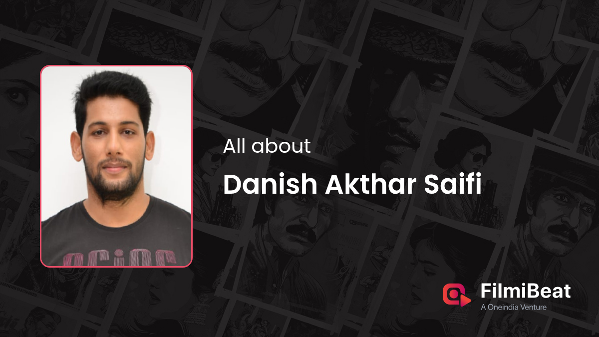 Danish Akthar Saifi Movies | Danish Akthar Saifi: Height, Age, Wife ...