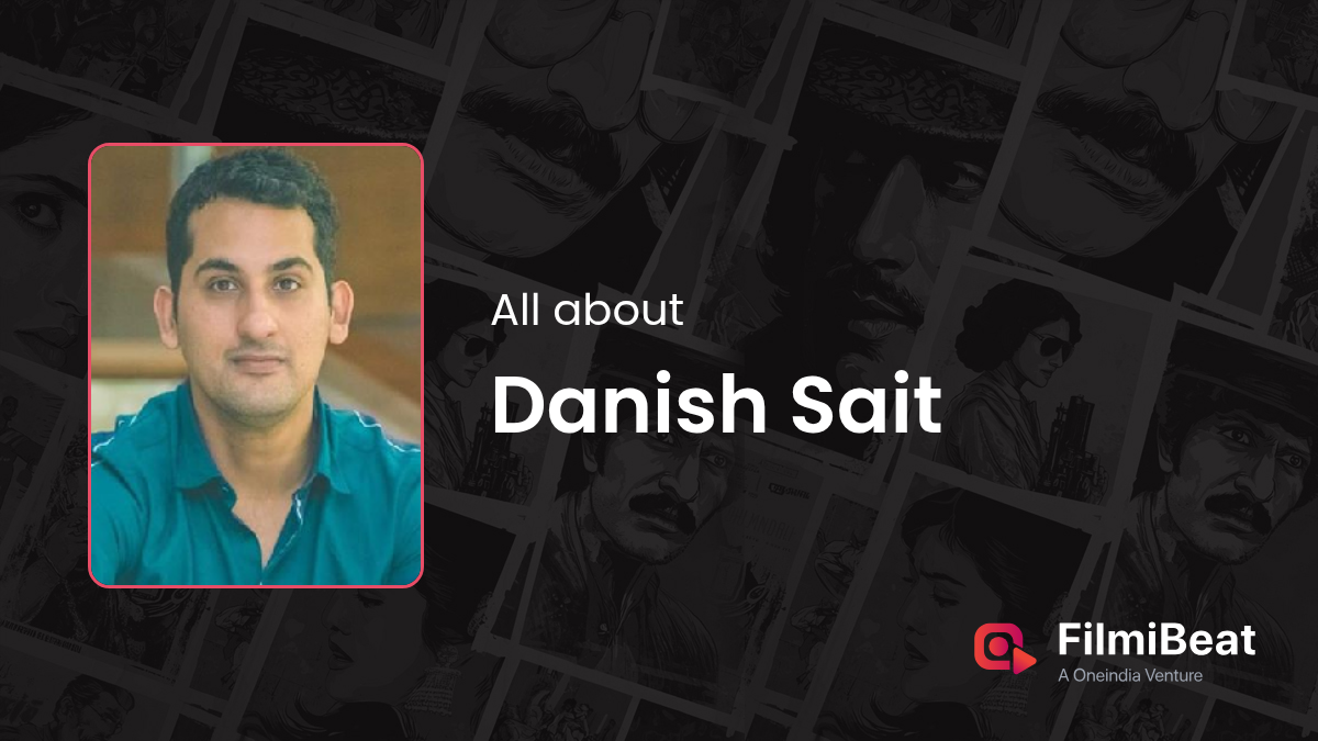 Danish Sait Biography | Danish Sait Girlfriend, Wife, Family & Net ...