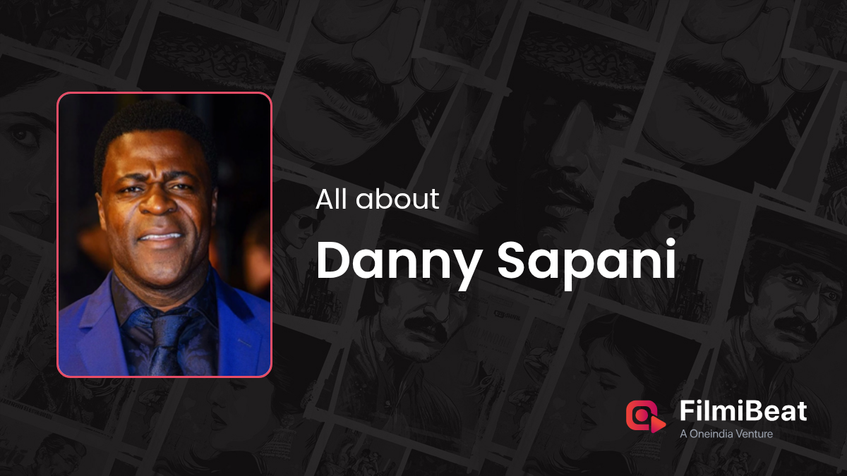 Danny Sapani Movies | Danny Sapani: Height, Age, Wife, Girlfriend ...