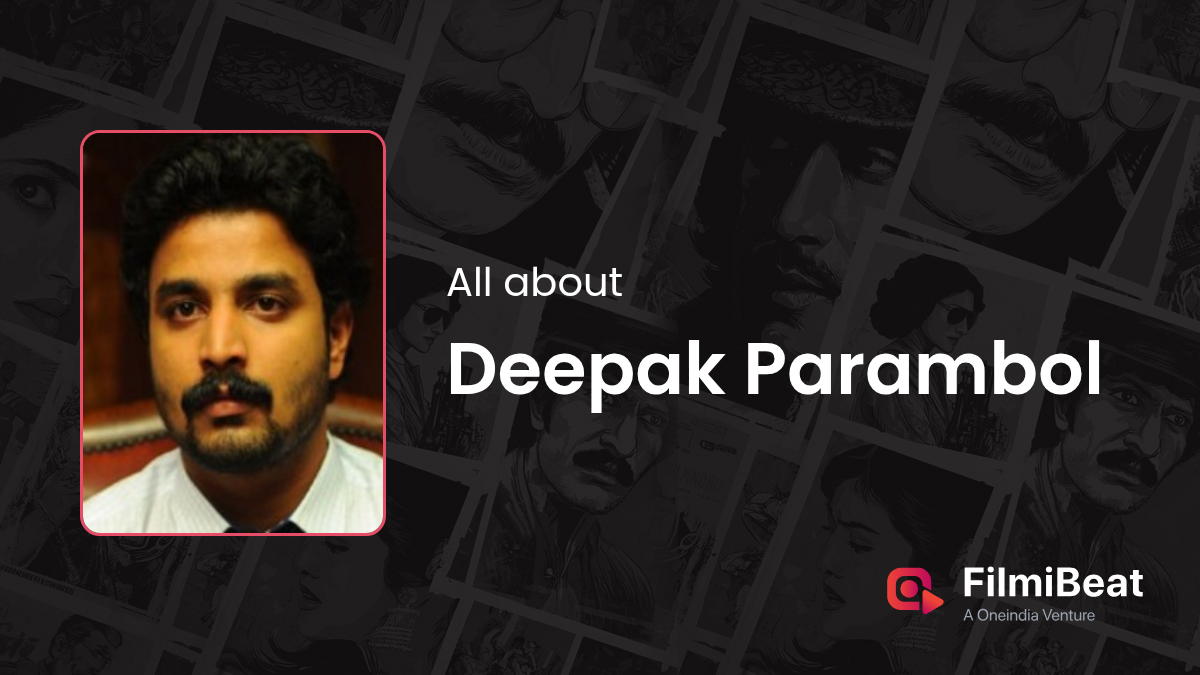 Deepak Parambol Movies | Deepak Parambol: Height, Age, Husband ...