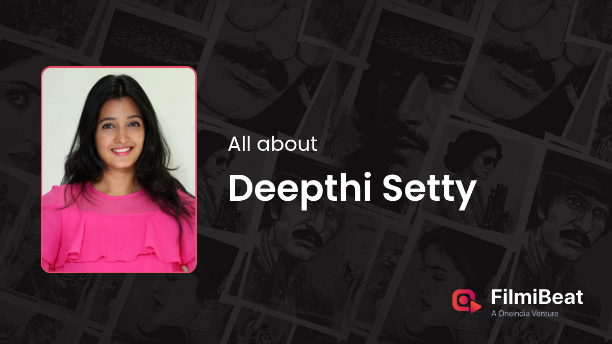 Deepthi Setty Biography | Deepthi Setty Boyfriend, Husband, Family ...