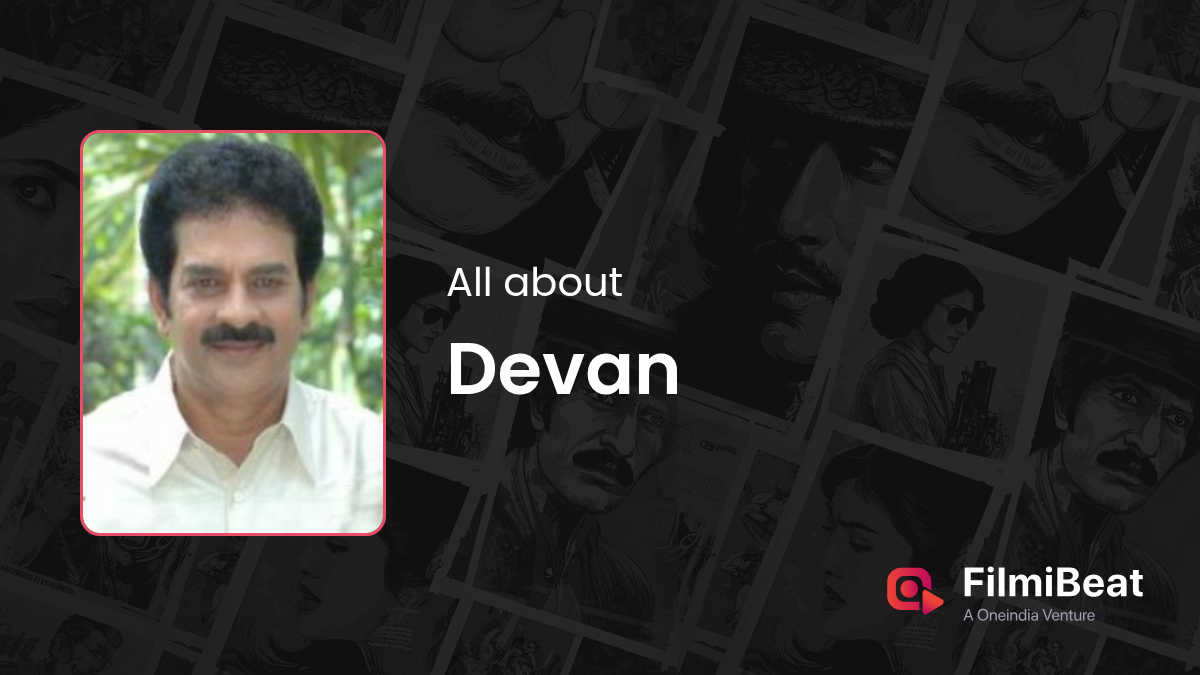 Devan Movies | Devan: Height, Age, Wife, Girlfriend, Biography - Filmibeat