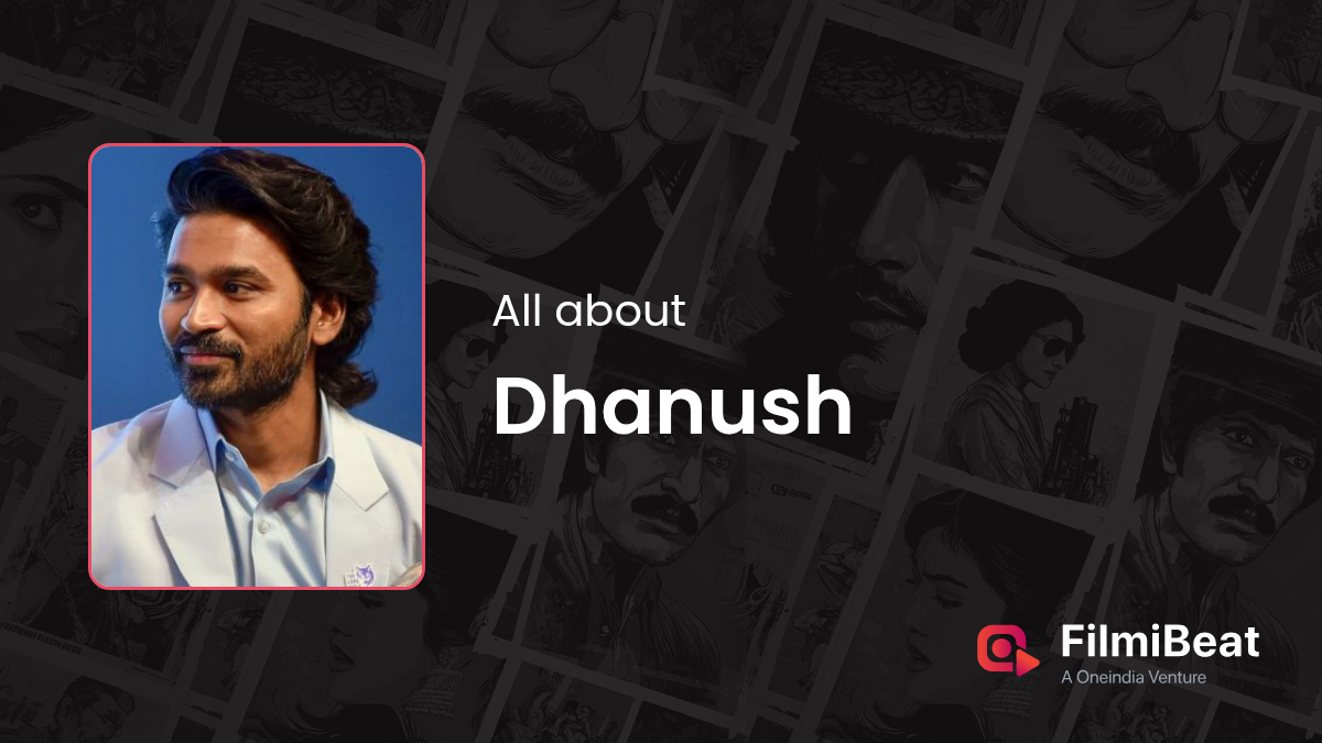 Dhanush Movies | Dhanush: Height, Age, Wife, Girlfriend, Biography ...