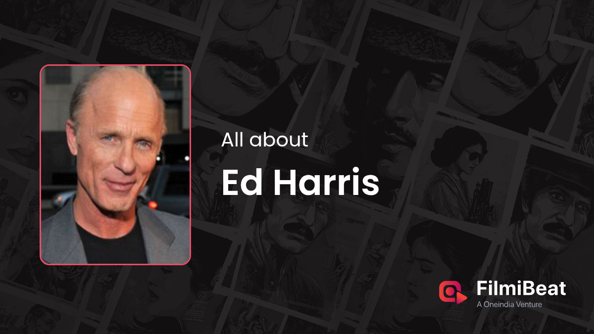 Ed Harris Movies | Ed Harris: Height, Age, Wife, Girlfriend, Biography ...