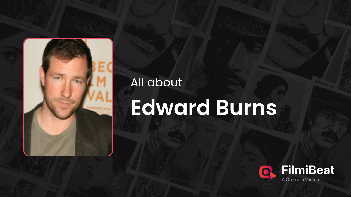 Edward Burns Movies | Edward Burns: Height, Age, Wife, Girlfriend ...