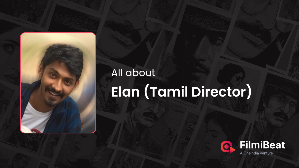 Elan Biography | Elan Girlfriend, Wife, Family & Net Worth - FilmiBeat