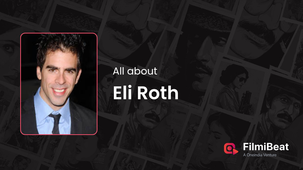 Eli Roth Biography | Eli Roth Girlfriend, Wife, Family & Net Worth ...