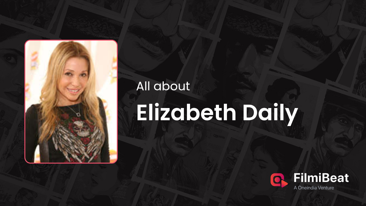 Elizabeth Daily Movies | Elizabeth Daily: Height, Age, Husband ...