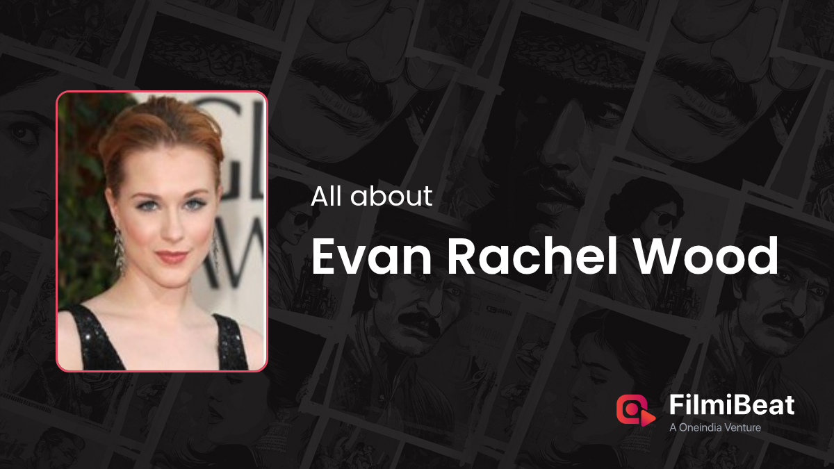 Evan Rachel Wood Movies | Evan Rachel Wood: Height, Age, Husband ...