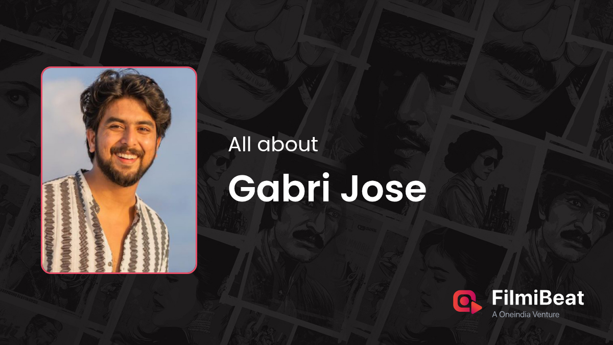 Gabri Jose (Gabriel Jose) Movies | Gabri Jose (Gabriel Jose) : Height ...