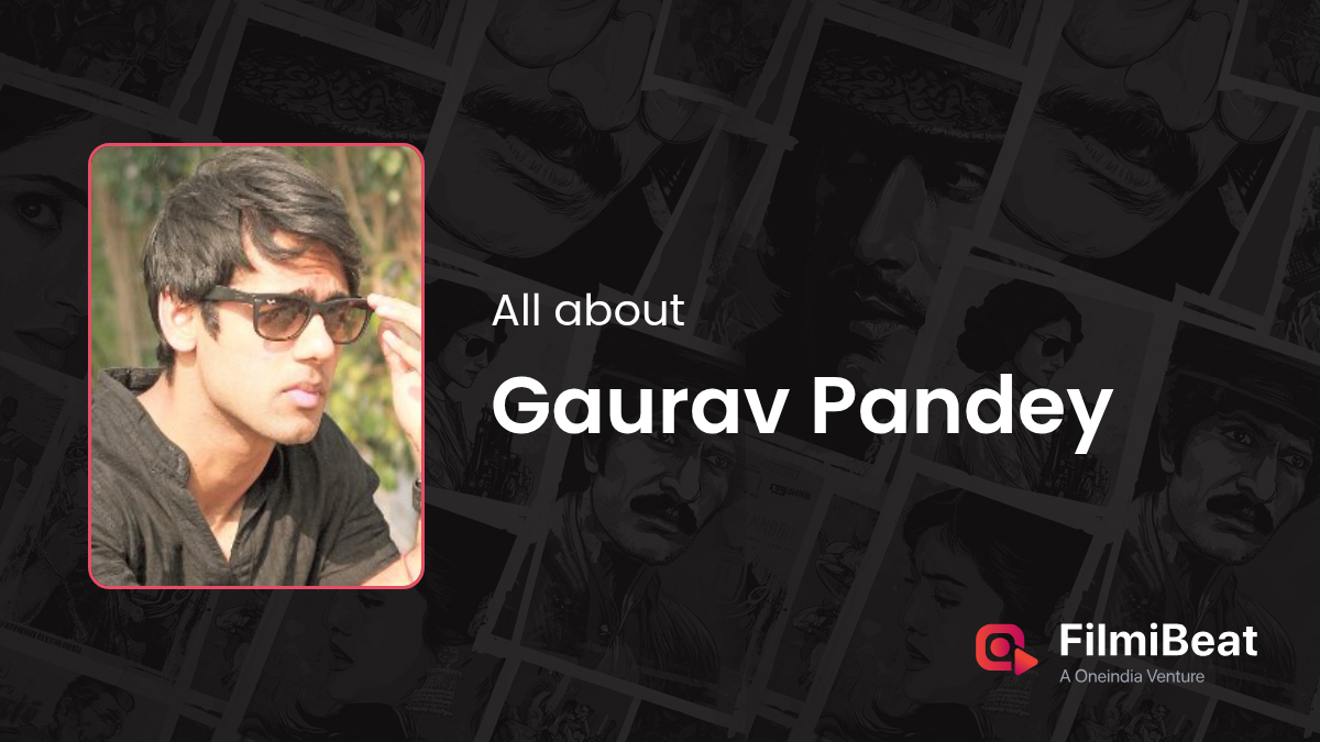Gaurav Pandey Biography | Gaurav Pandey Girlfriend, Wife, Family & Net ...
