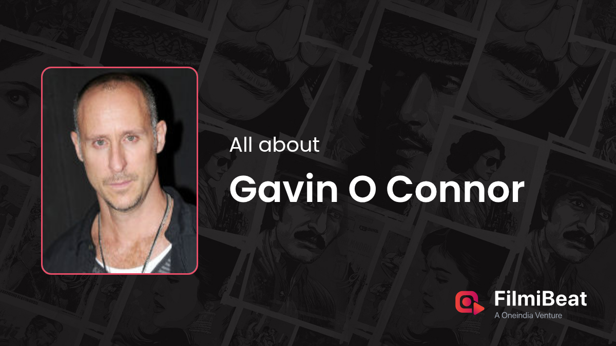 Gavin O Connor Movies | Gavin O Connor: Height, Age, Wife, Girlfriend ...