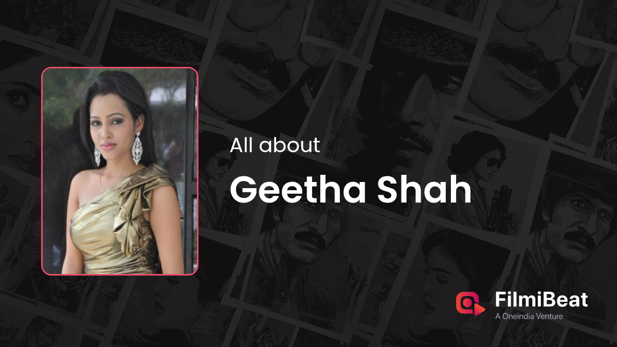 Geetha Shah Movies | Geetha Shah: Height, Age, Husband, Boyfriend ...