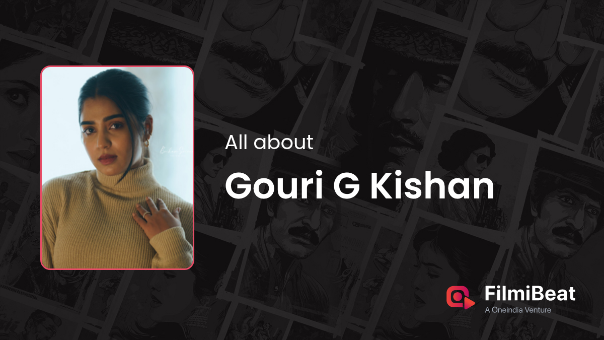 Gouri G Kishan Movies | Gouri G Kishan: Height, Age, Husband, Boyfriend ...