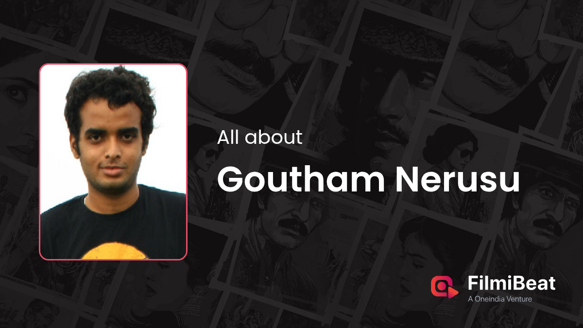 Goutham Nerusu Biography | Goutham Nerusu Girlfriend, Wife, Family ...