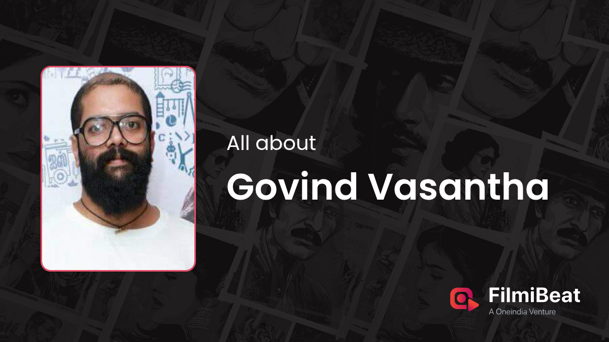 Govind Vasantha Movies | Govind Vasantha: Height, Age, Wife, Girlfriend ...
