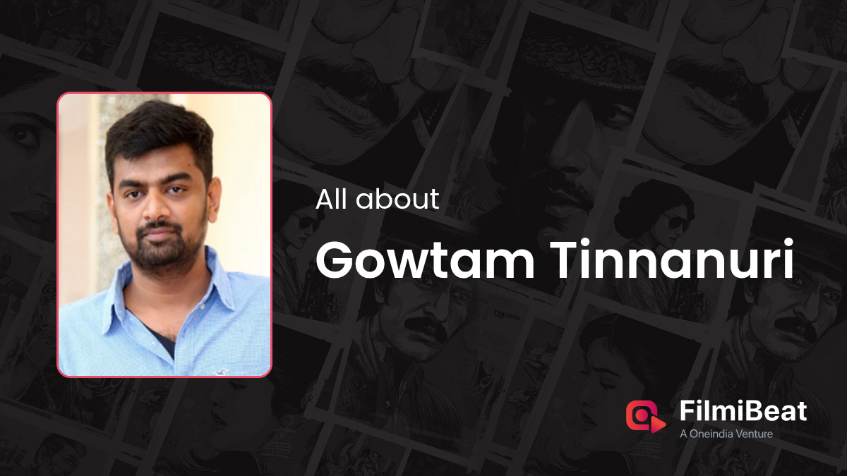 Gowtam Tinnanuri Movies | Gowtam Tinnanuri: Height, Age, Wife ...