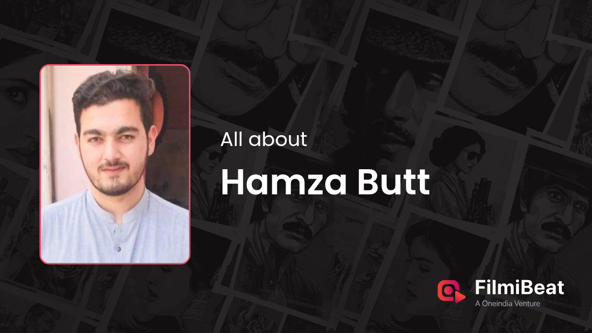 Hamza Butt Biography | Hamza Butt Girlfriend, Wife, Family & Net Worth ...