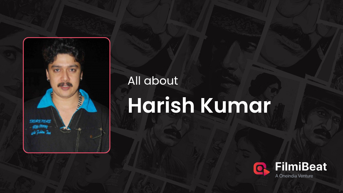Harish Kumar Biography | Harish Kumar Girlfriend, Wife, Family & Net ...