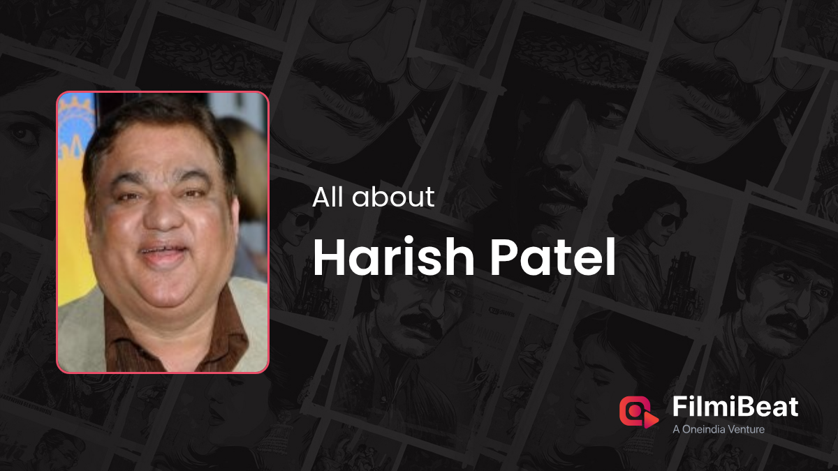 Harish Patel Biography | Harish Patel Girlfriend, Wife, Family & Net ...