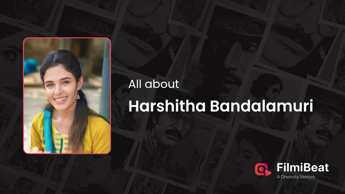 Harshitha Bandalamuri Movies | Harshitha Bandalamuri: Height, Age ...