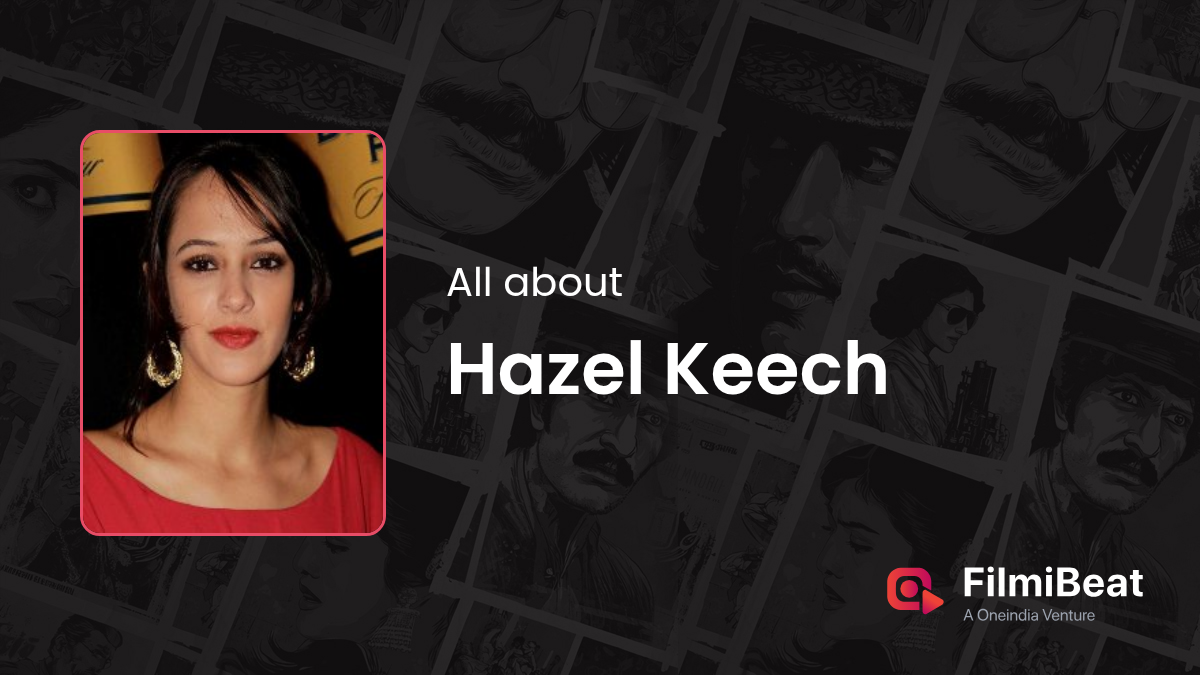 Hazel Keech Movies | Hazel Keech: Height, Age, Husband, Boyfriend ...