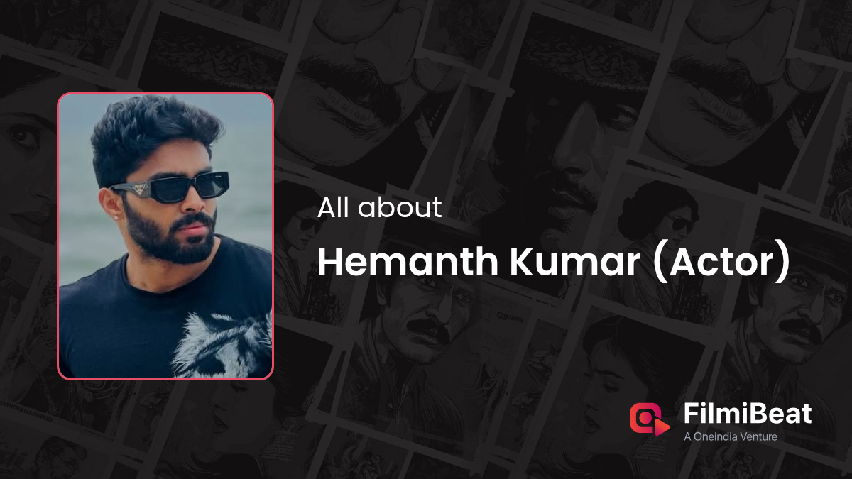 Hemanth Kumar Movies | Hemanth Kumar : Height, Age, Wife, Girlfriend ...
