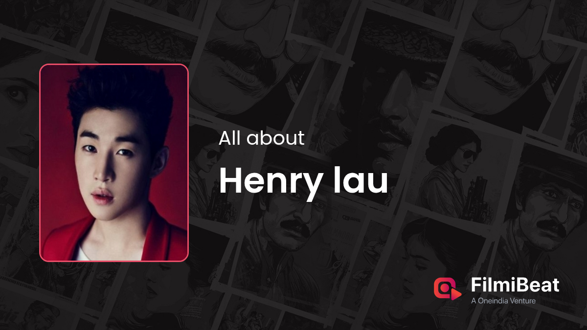 Henry lau Movies | Henry lau: Height, Age, Wife, Girlfriend, Biography ...