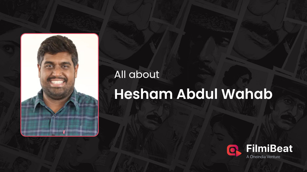 Hesham Abdul Wahab Movies | Hesham Abdul Wahab: Height, Age, Wife ...
