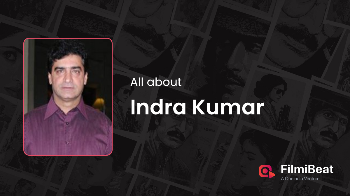Indra Kumar Movies | Indra Kumar: Height, Age, Wife, Girlfriend ...