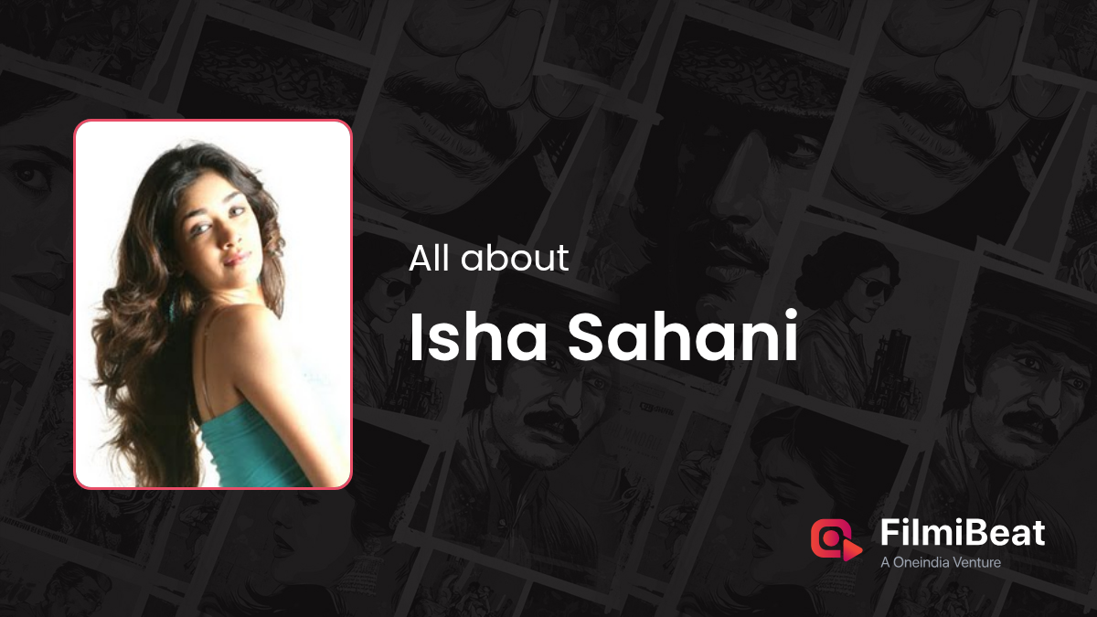 Isha Sahani Movies | Isha Sahani: Height, Age, Husband, Boyfriend ...