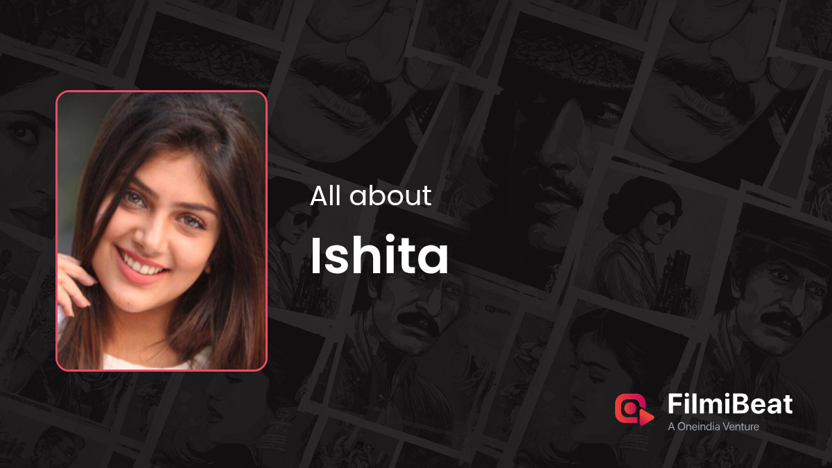 Ishita Movies | Ishita: Height, Age, Husband, Boyfriend, Biography ...
