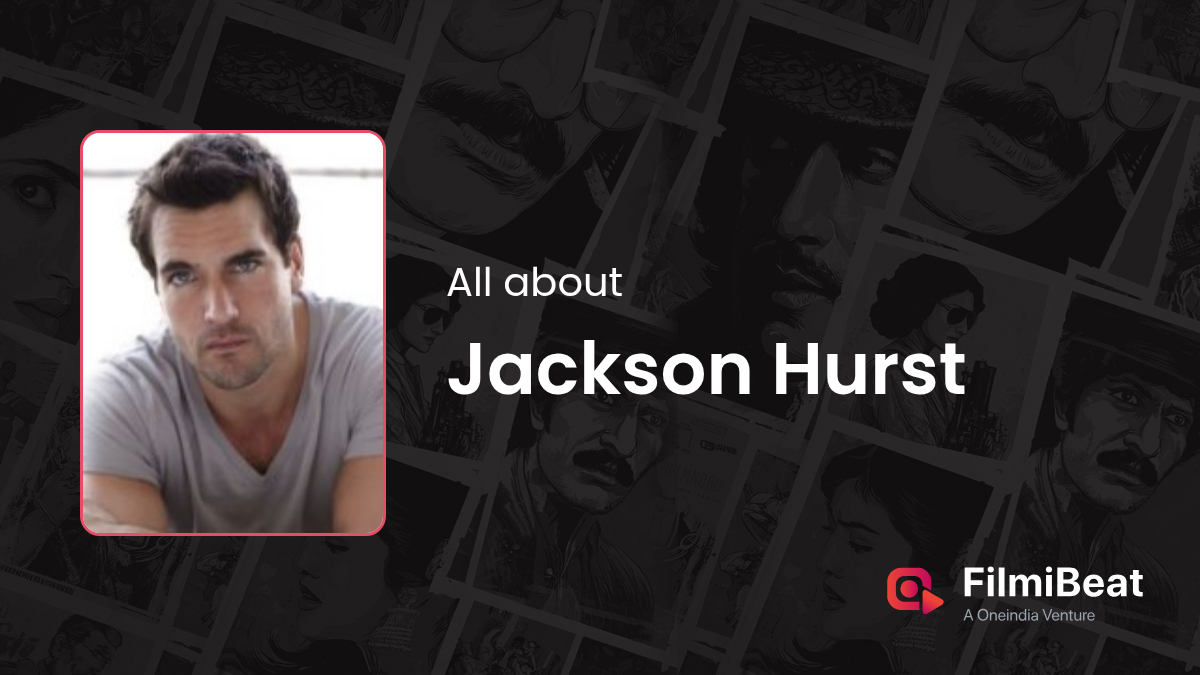 Jackson Hurst Movies | Jackson Hurst: Height, Age, Husband, Boyfriend ...