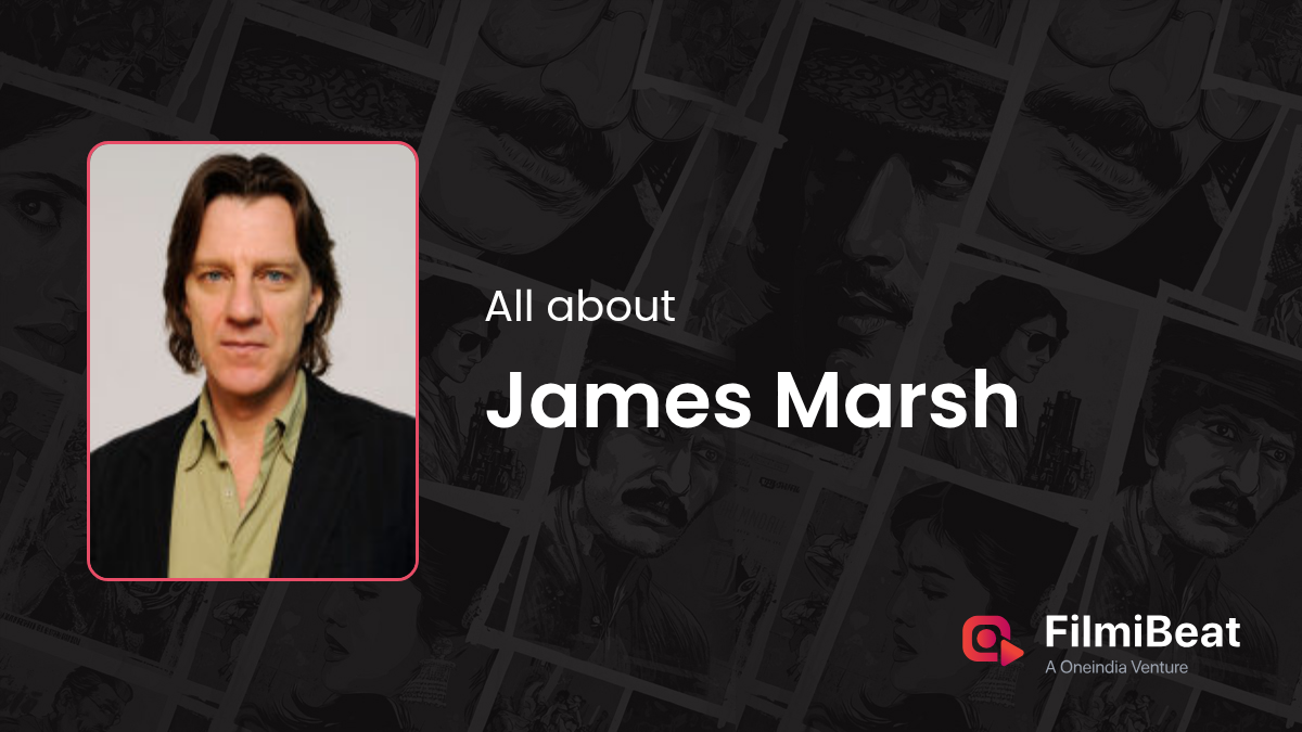 James Marsh Movies | James Marsh: Height, Age, Wife, Girlfriend ...