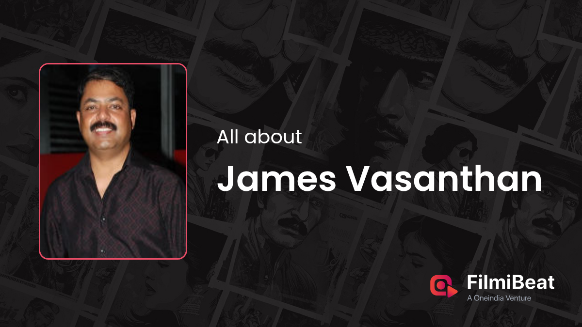 James Vasanthan Movies | James Vasanthan: Height, Age, Wife, Girlfriend ...