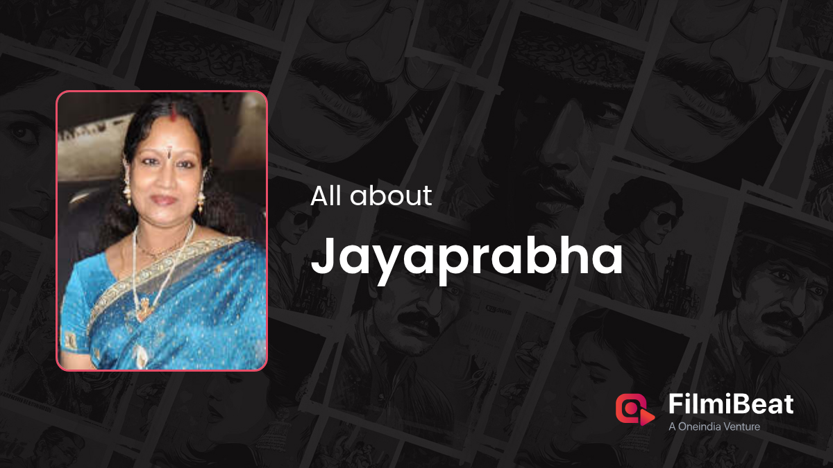 Jayaprabha Biography | Jayaprabha Boyfriend, Husband, Family & Net ...