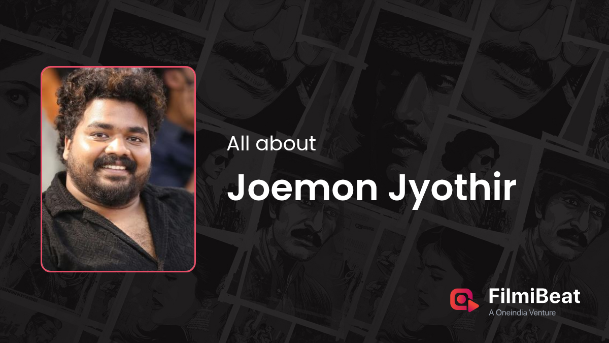 Joemon Jyothir Movies | Joemon Jyothir: Height, Age, Wife, Girlfriend ...