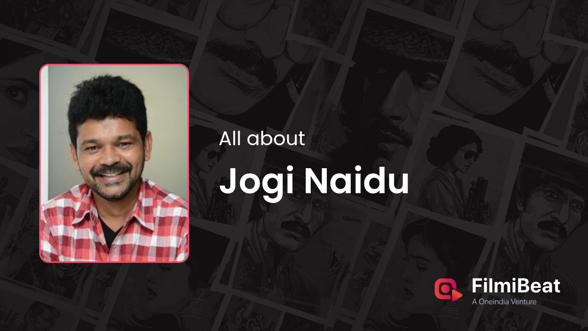 Jogi Naidu Movies | Jogi Naidu: Height, Age, Wife, Girlfriend ...