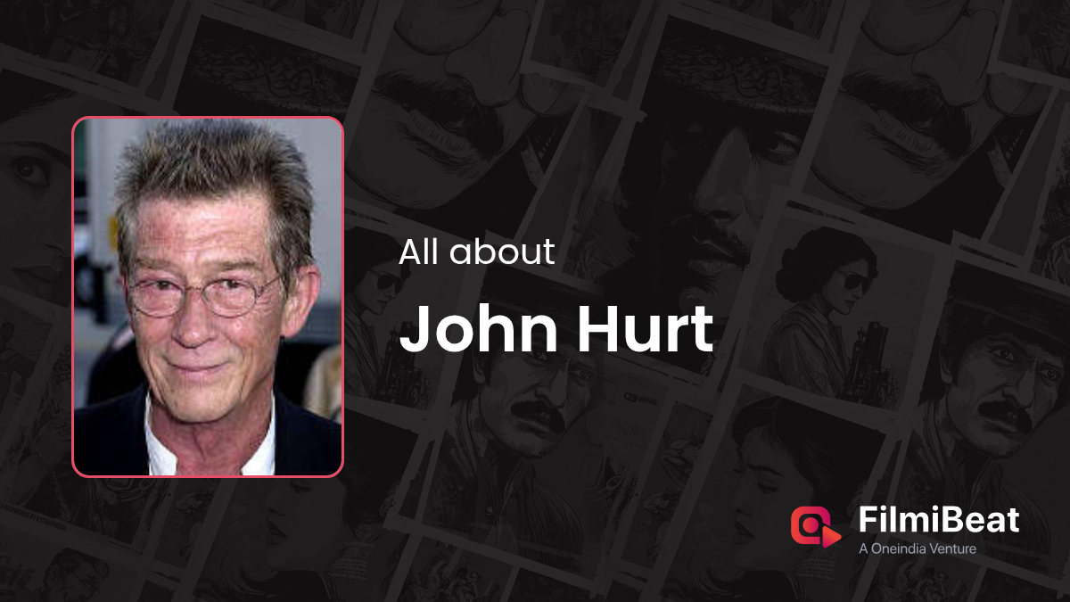 John Hurt Movies | John Hurt: Height, Age, Wife, Girlfriend, Biography ...