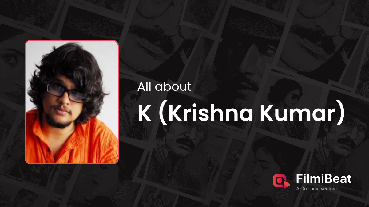 K Movies | K : Height, Age, Wife, Girlfriend, Biography - Filmibeat