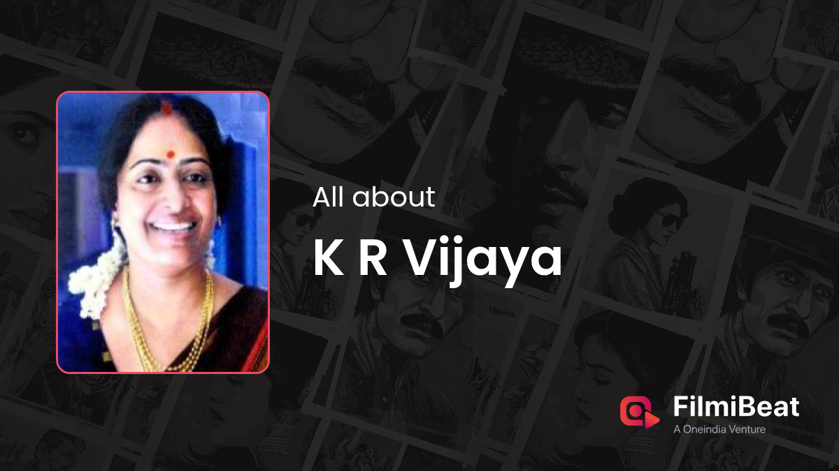 K R Vijaya Biography | K R Vijaya Boyfriend, Husband, Family & Net ...